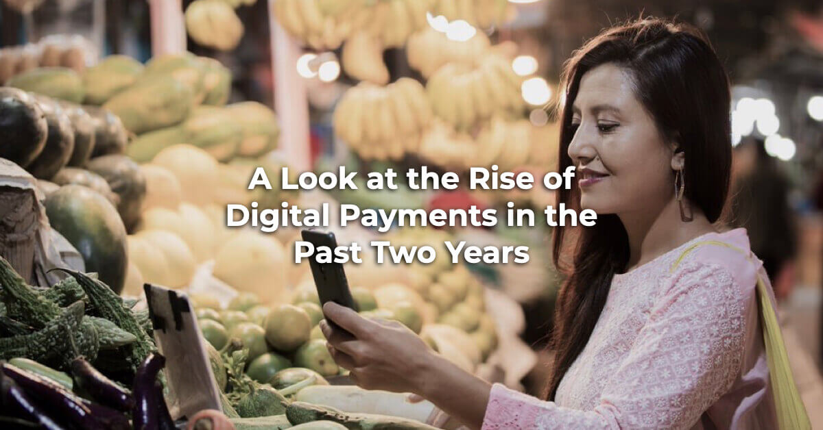 A Look at the Rise of Digital Payments in the Past Two Years - Our ...